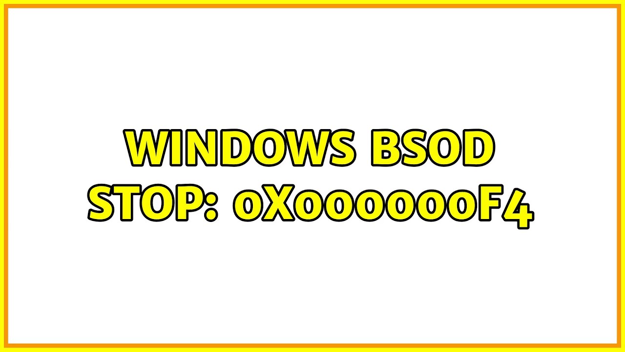 Windows BSOD Stop: 0x000000F4 (2 Solutions!!) - YouTube