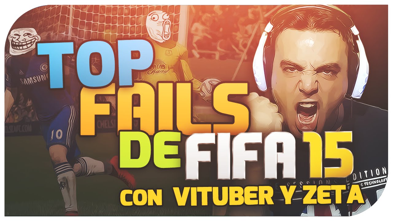 FIFA 15 | TOP FAILS | Ep6 | Con Vituber y Zeta - YouTube
