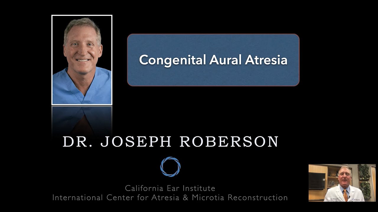 Congenital Aural Atresia Talk with Dr. Joseph Roberson - Atresia ...