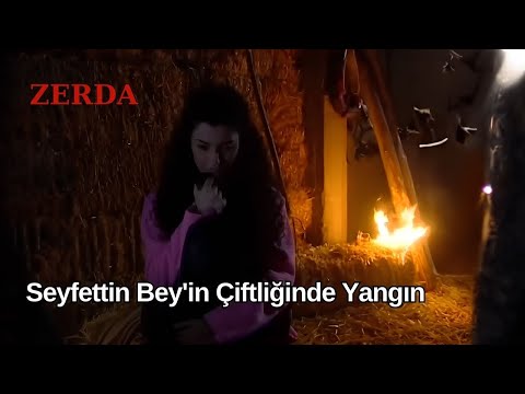 Seyfettin Bey'in Çiftliğinde Yangın - Zerda 57. Bölüm