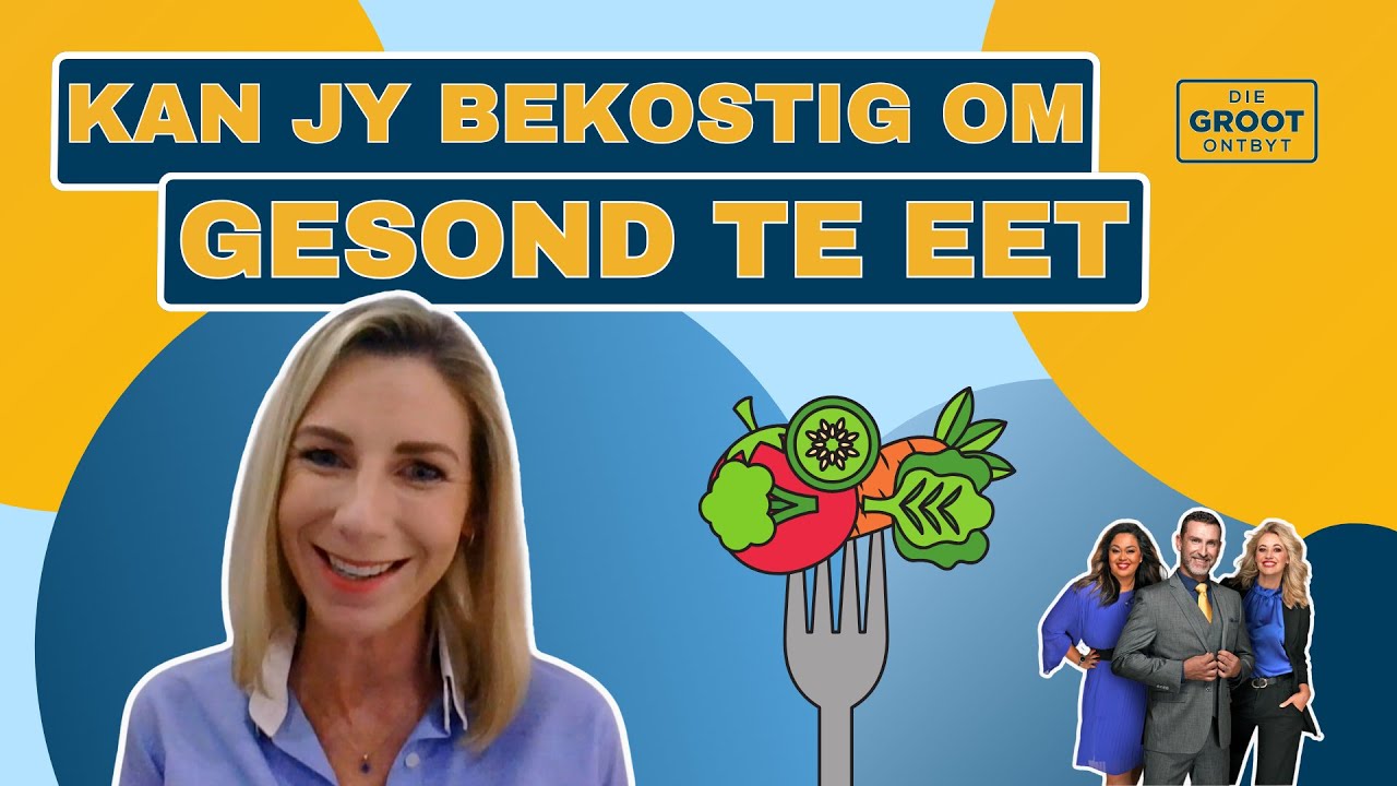 Kan jy dit bekostig om gesond te eet? | Leanne Kiezer | 22 Februarie ...