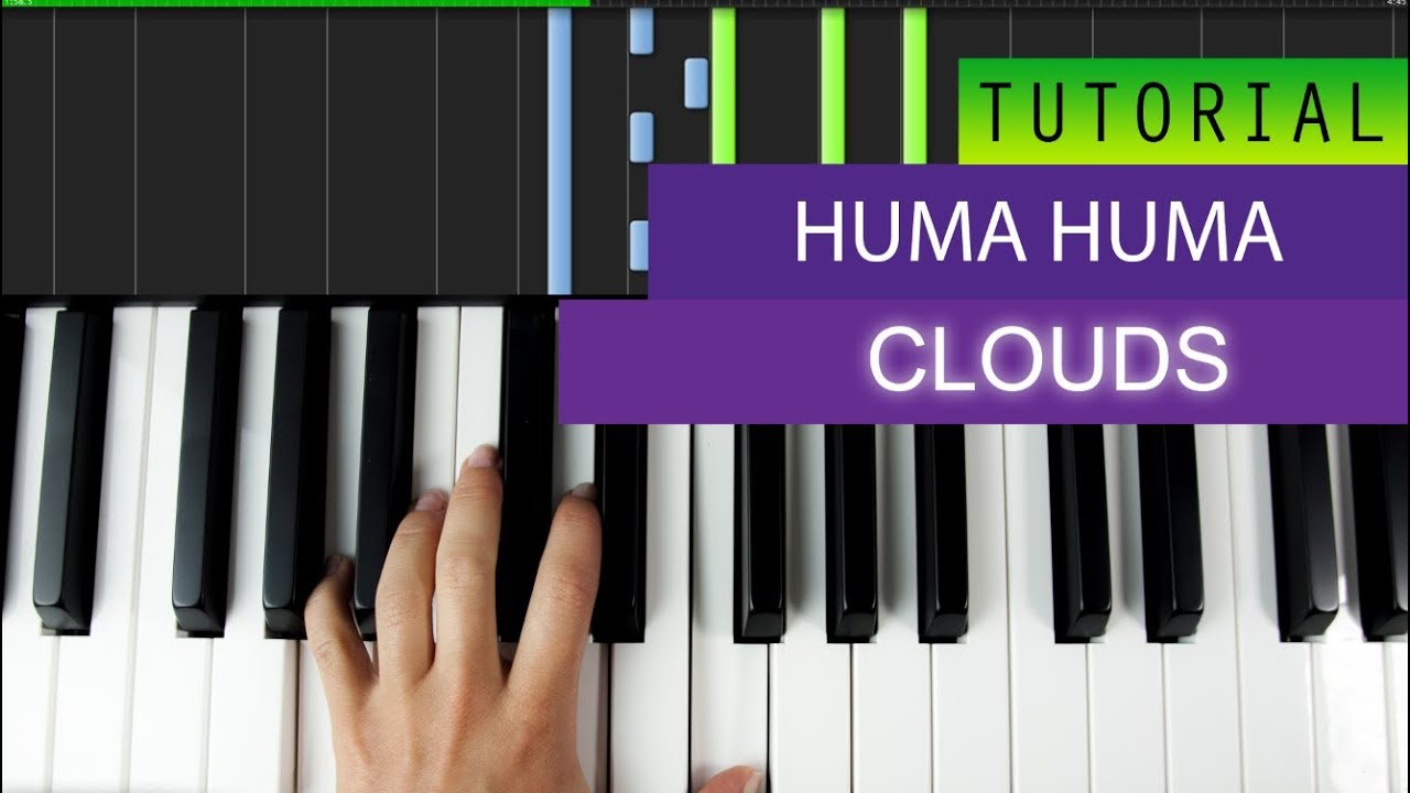 Huma Huma - Clouds - PIANO TUTORIAL+MIDI - YouTube