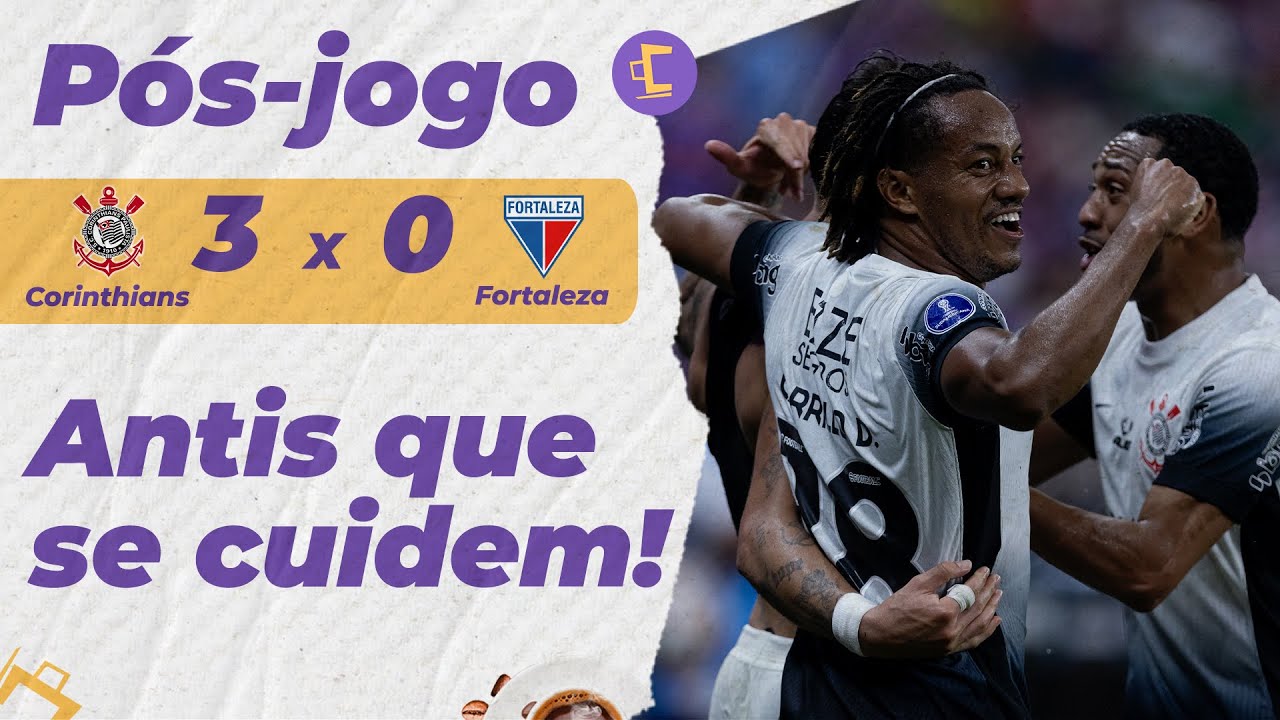 Pós-Jogo: TERNO DE NOVO! Corinthians vence Fortaleza por 3 x 0 e está ...