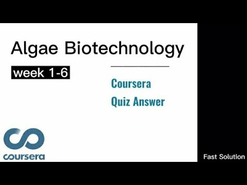 Algae Biotechnology Coursera Quiz Answer | Week1-6 - YouTube