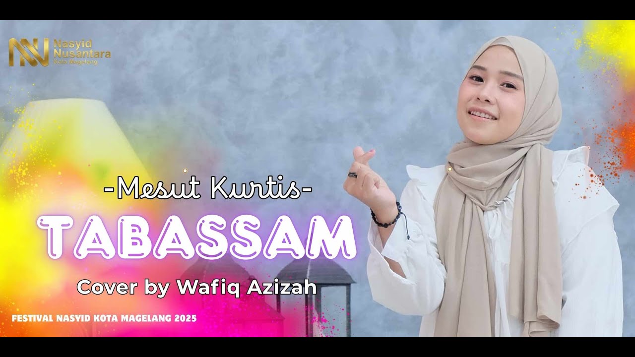 Tabassam - Mesut Kurtis Cover by Wafiq Azizah | Nasyid Nusantara Kota ...