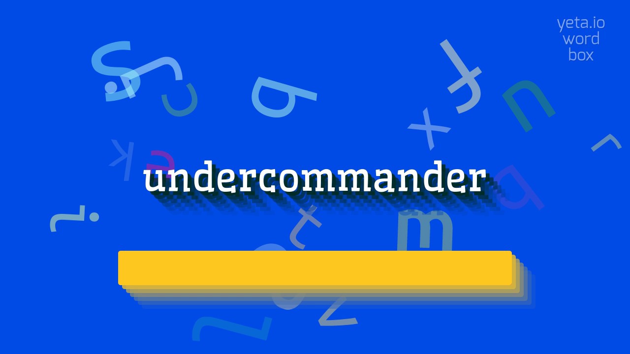 How to say "undercommander"! (High Quality Voices) - YouTube