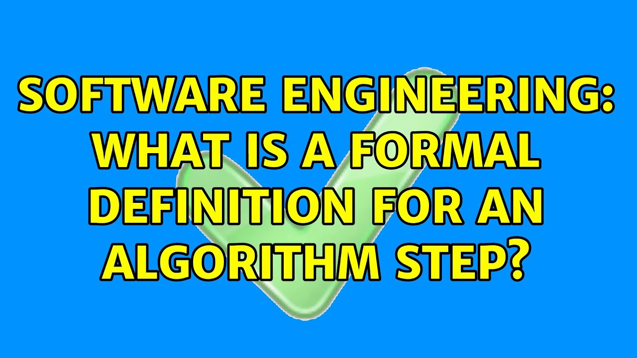 Software Engineering What Is A Formal Definition For An Algorithm Step Software Engineering What Is A Formal Definition For An Algorithm Step