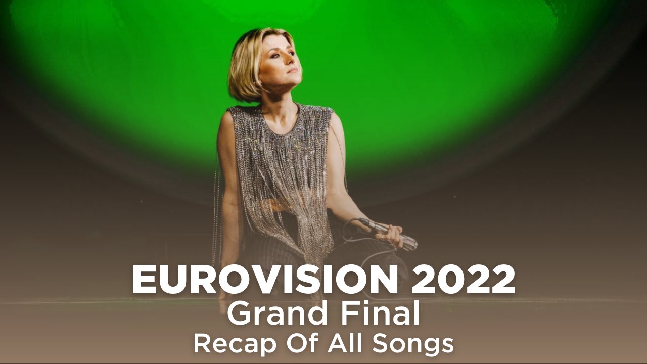 Eurovision 2022 - Grand Final: Recap Of All 25 Songs - YouTube