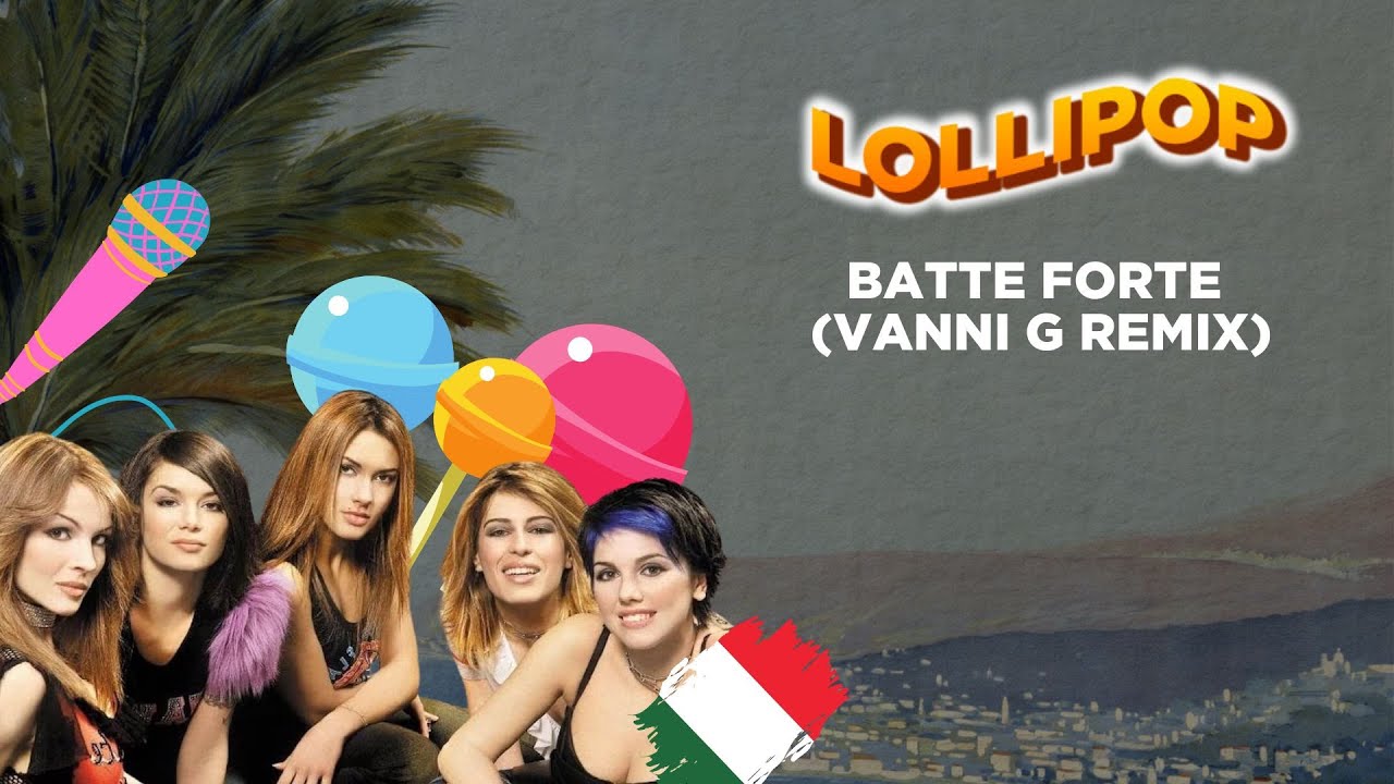 Lollipop - Batte forte (Vanni G Remix) [Lyric Video] | The Best of ...