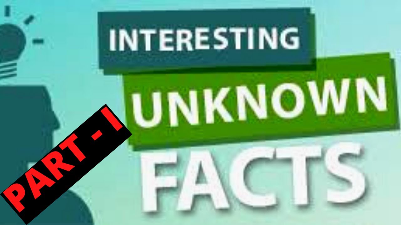 INTERESTING UNKNOWN FACTS | - YouTube