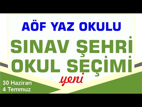 AÖF Yaz Okulu Sınav Merkezi ve Okul Değişikliği Nasıl Yapılır
