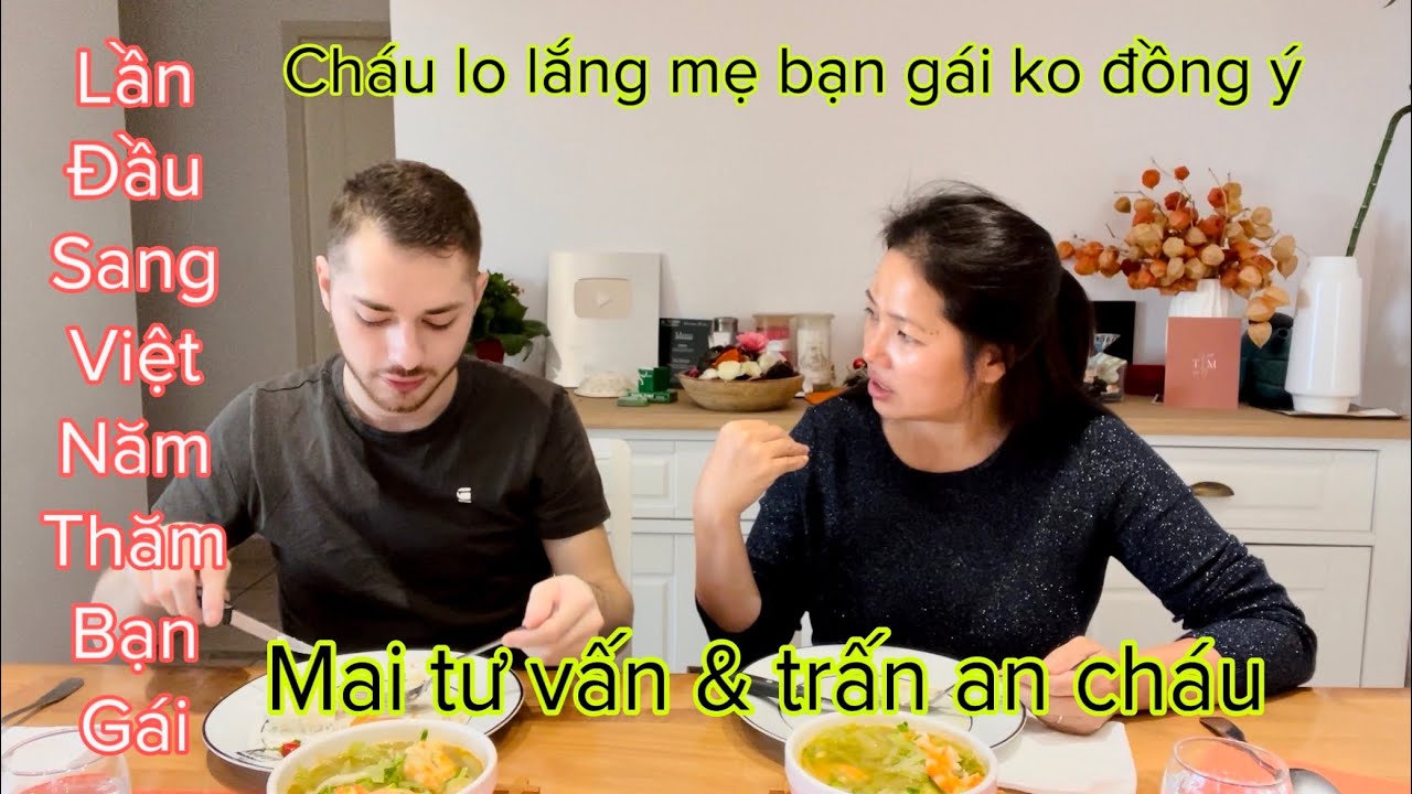 Cháu sắp sang VN thăm bạn gái/ Mai đãi cháu món kho tộ & canh bầu/ Mai ...
