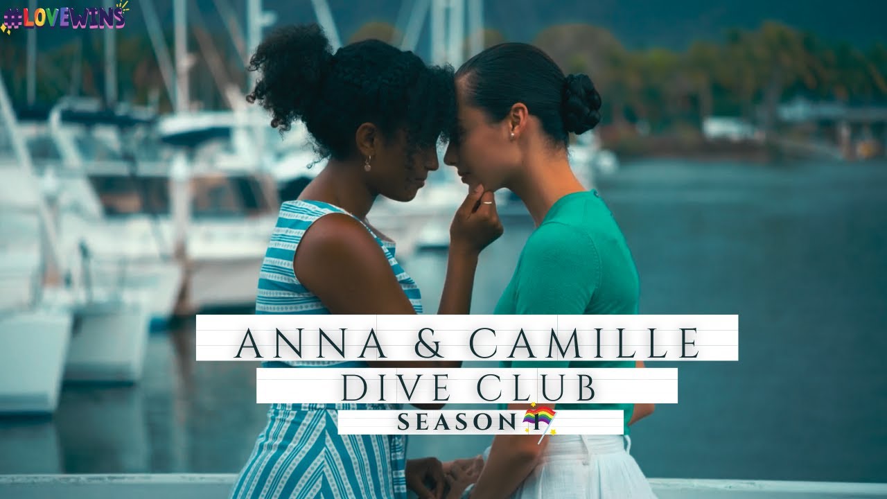 Anna & Camille / Dive Club Season 1 Storyline...💖🌈 - YouTube