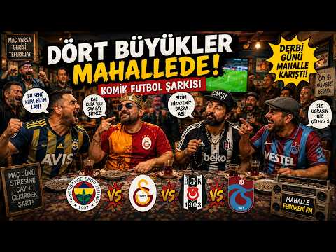 Dört Büyükler Mahallede | Fenerbahçe Galatasaray Beşiktaş Trabzonspor Komik Şarkı