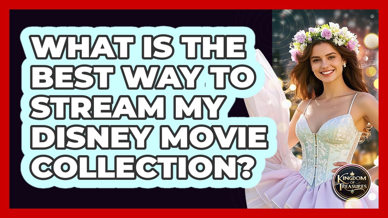 What Is The Best Way To Stream My Disney Movie Collection? - Kingdom Of ...
