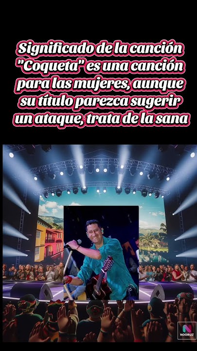 La canción"Coqueta" es una canción para las mujeres. - YouTube