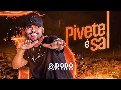 Dodô Pressão - Pivete é Sal