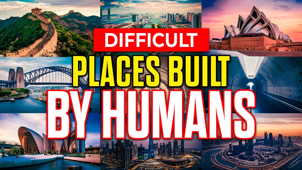 Top 9 Most Difficult Places Built by Humans: From Ancient Marvels to ...