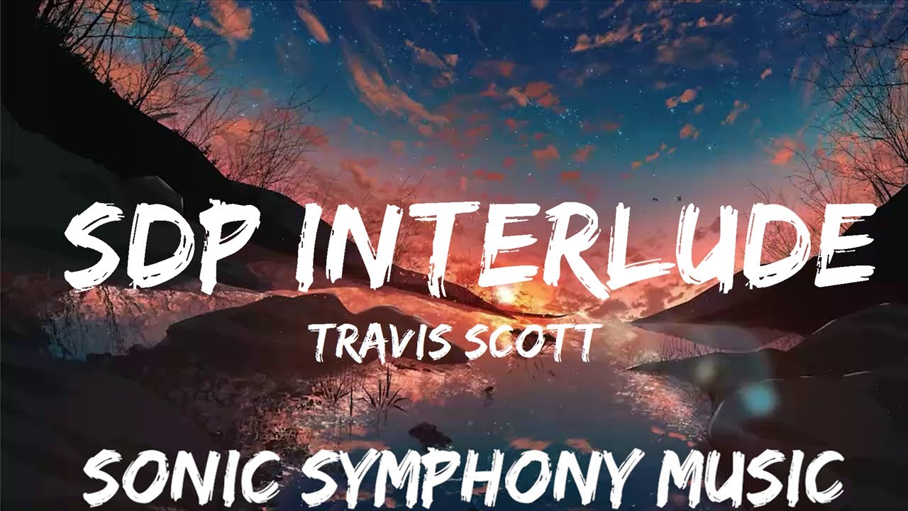 Travis Scott - SDP Interlude (Lyrics) | 30mins with Chilling music ...