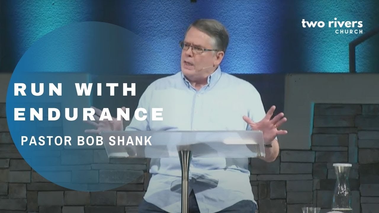 Run with Endurance | Pastor Bob Shank - YouTube
