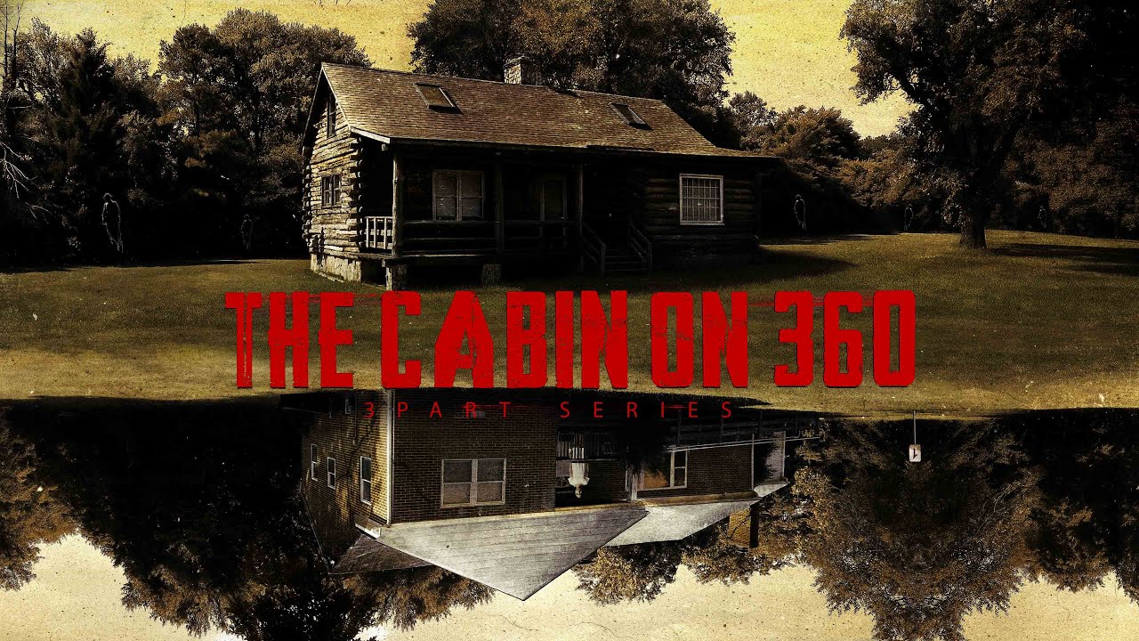 The Cabin on 360 | OFFICIAL TRAILER | HORROR/PARANORMAL DOCU-SERIES ...