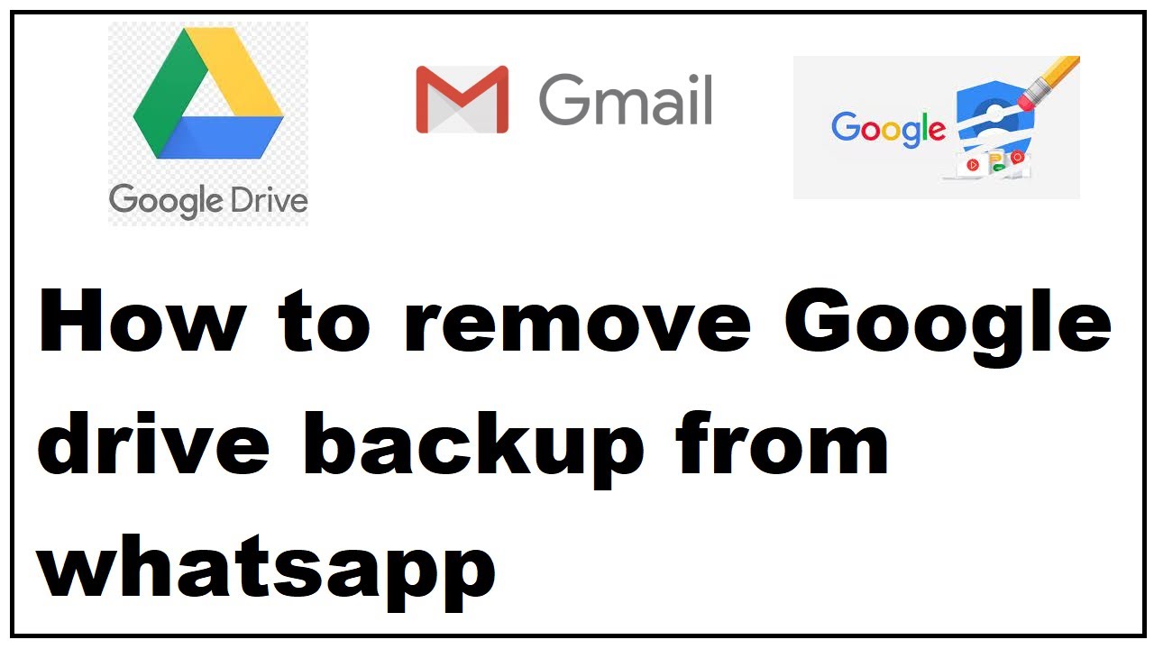 How To Remove Google Drive Backup From Whatsapp YouTube how-to-remove-google-drive-backup-from-whatsapp-youtube