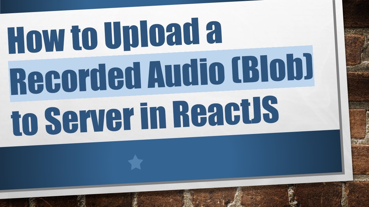 How to Upload a Recorded Audio (Blob) to Server in ReactJS - YouTube