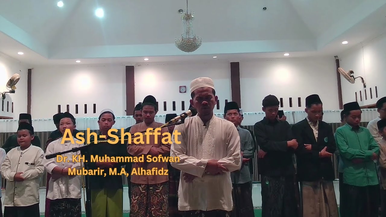 Ash-Shaffat merdu || Dr. KH. Muhammad Sofwan Mubarir, M.A, Alhafidz || PPM Darul Qur'an Al-Karim ...
