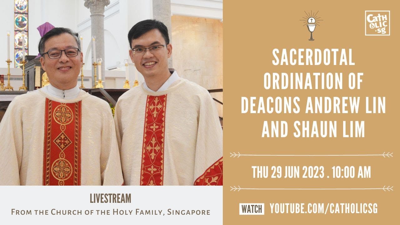 Sacerdotal Ordination of Deacons Andrew Lin and Shaun Lim (29 Jun 2023 ...