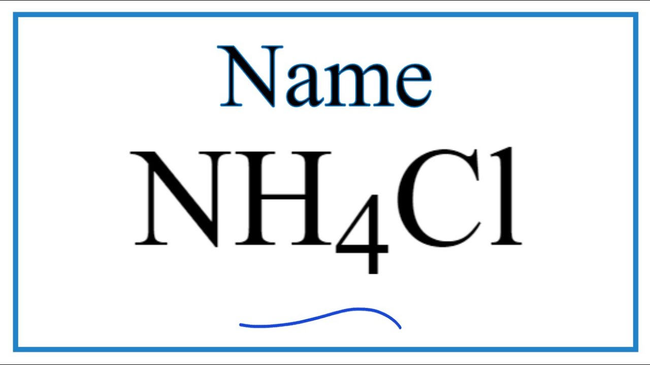 How To Write The Name For NH4Cl YouTube How To Write The Name For NH4Cl YouTube