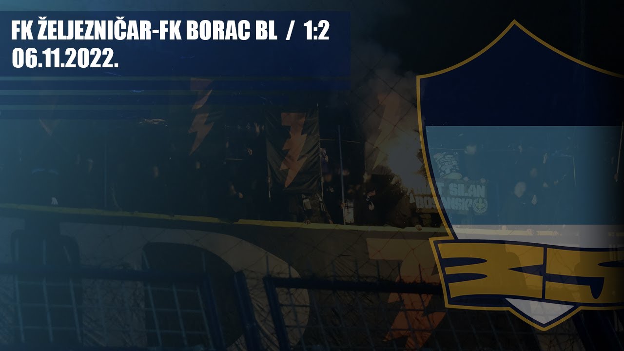 FK ŽELJEZNIČAR - FK Borac BL 1:2 / THE MANIACS - YouTube