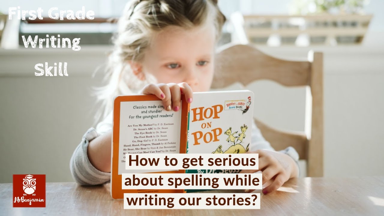 1st Grade How to Write A Story No.4: How to get serious about spelling ...