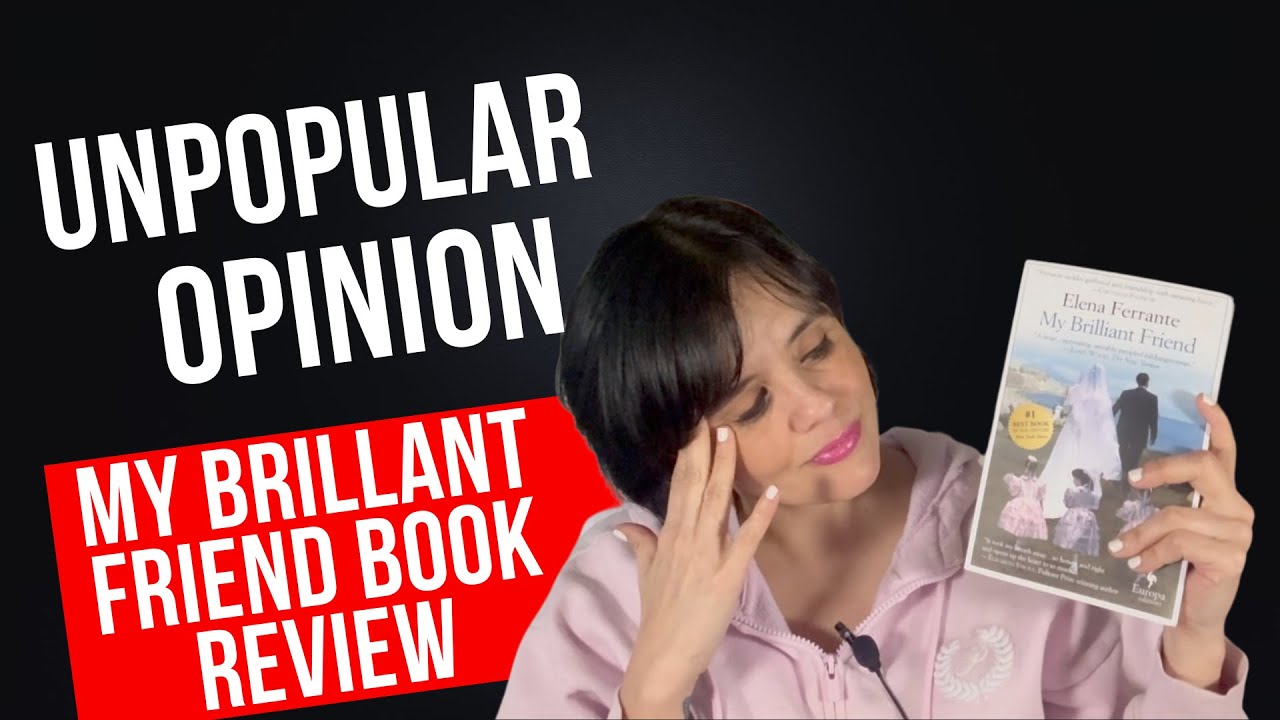 Unpopular Opinion: Why "my Brilliant Friend" Didn't Impress Me - YouTube