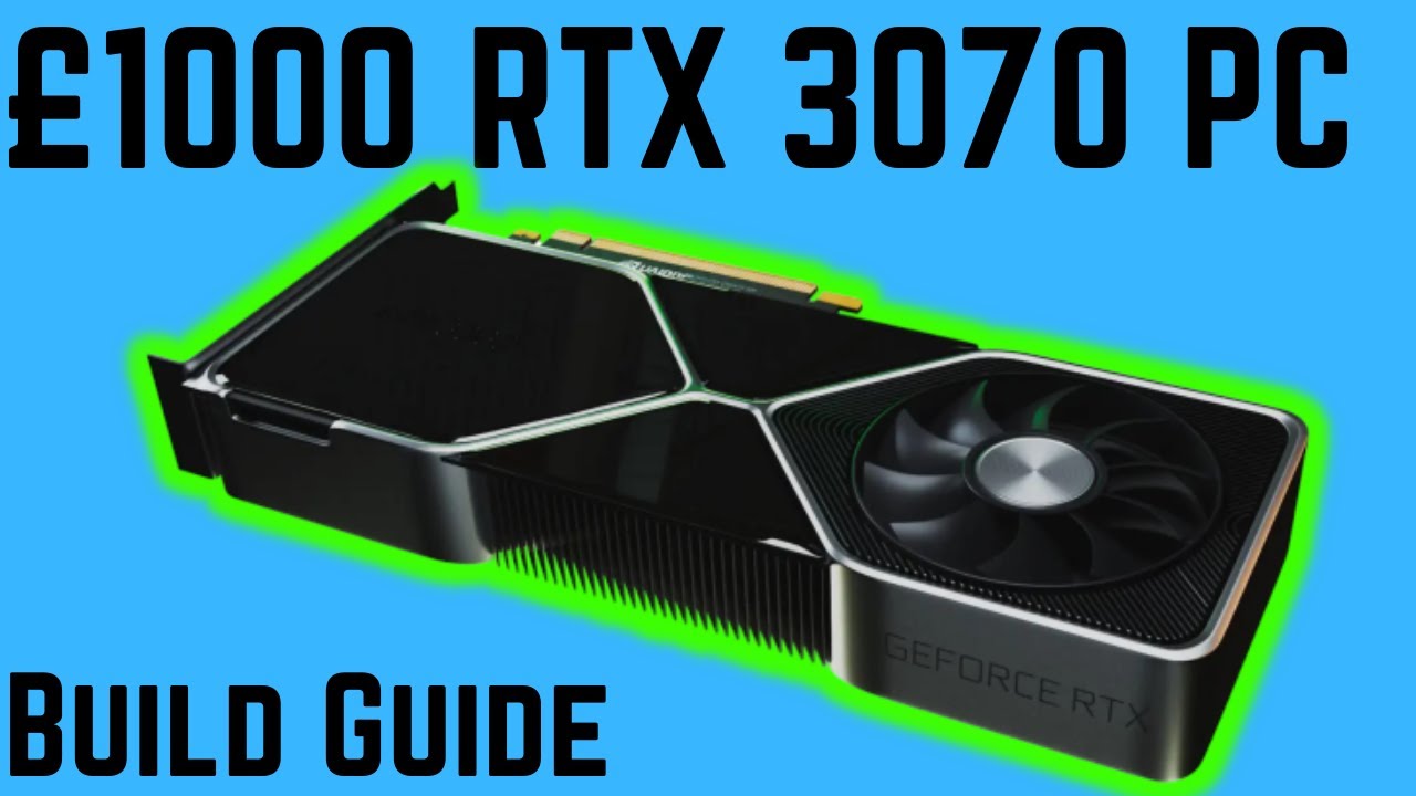 £1000 Nvidia RTX 3070 Build Guide - Gaming PC Build 2020 - YouTube