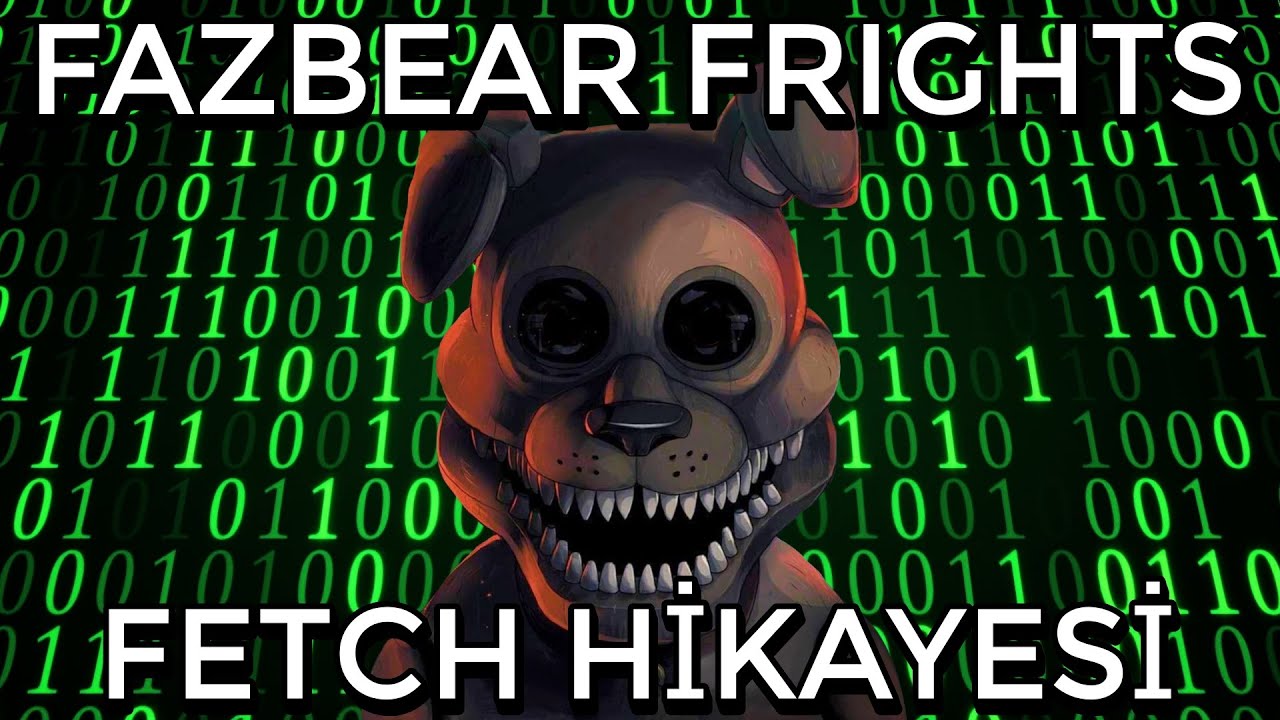 FNAF FAZBEAR FRIGHTS FETCH HİKAYESİ VE FETCH'İN GİZEMİ | Fazbear ...