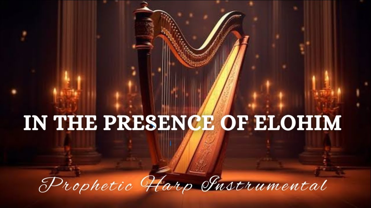 Prophetic Warfare Harp Instrumental Worship/IN THE PRESENCE OF ELOHIM ...