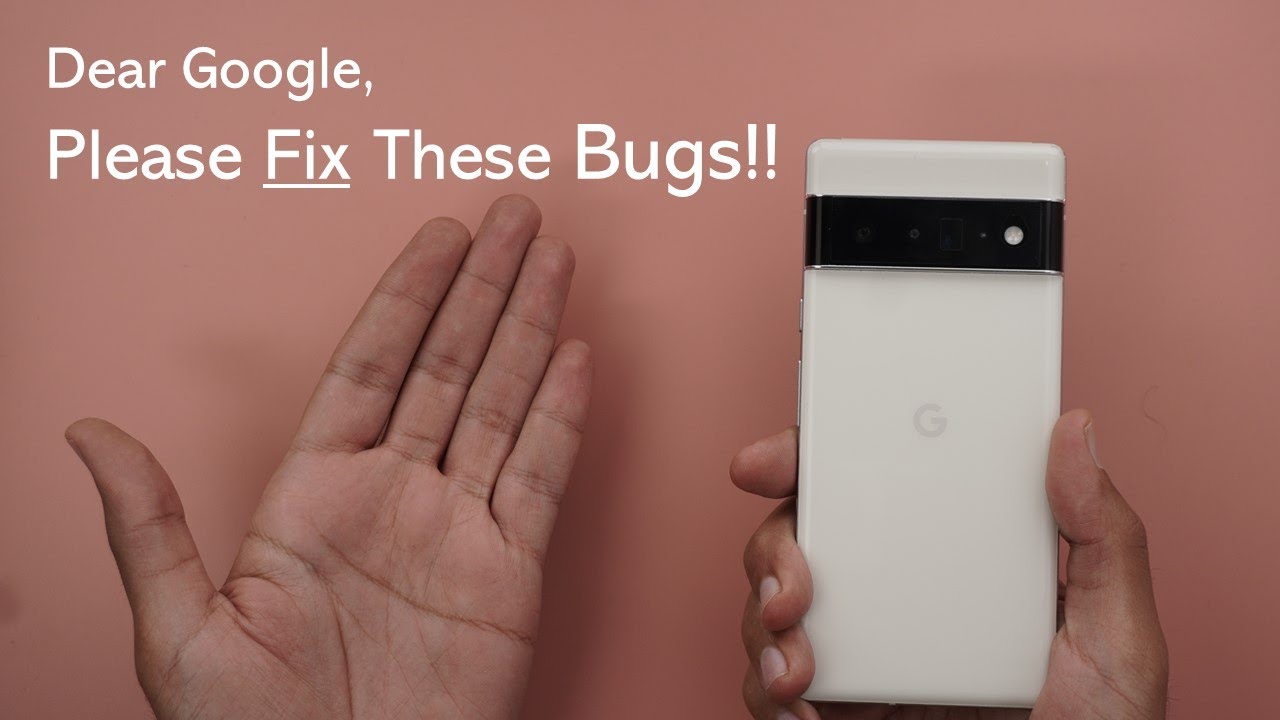 Dear Google, Please Fix These Bugs - YouTube