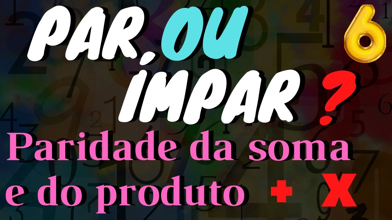 Número par ou ímpar? Paridade da soma e do produto - 6°ano | OPER4ÇÃO ...