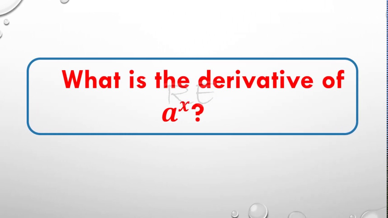 Why the derivative of a^x is equal to (lna) a^x - What is the ...