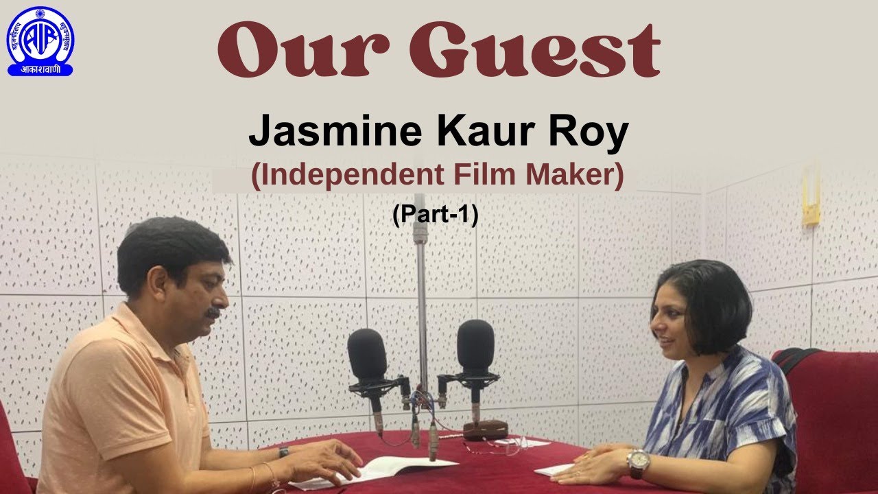 Our Guest II Jasmine Kaur Roy II Independent Film Maker - YouTube