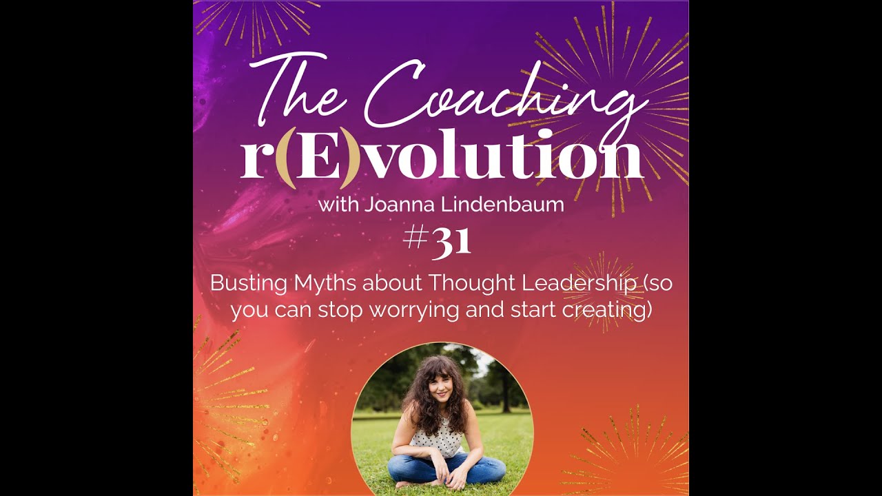 Episode 31: Busting Myths about Thought Leadership (so you can stop ...