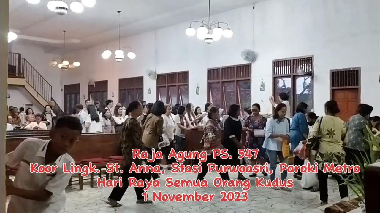 Raja Agung PS. 547, #koor Lingk. St. Anna, Stasi Purwoasri, Paroki Metro - YouTube