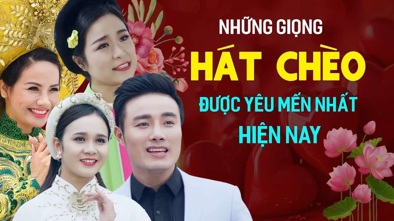 HÁT CHÈO ĐẶC SẮC - Những Giọng Hát Chèo Được Yêu Mến Nhất Hiện Nay ...