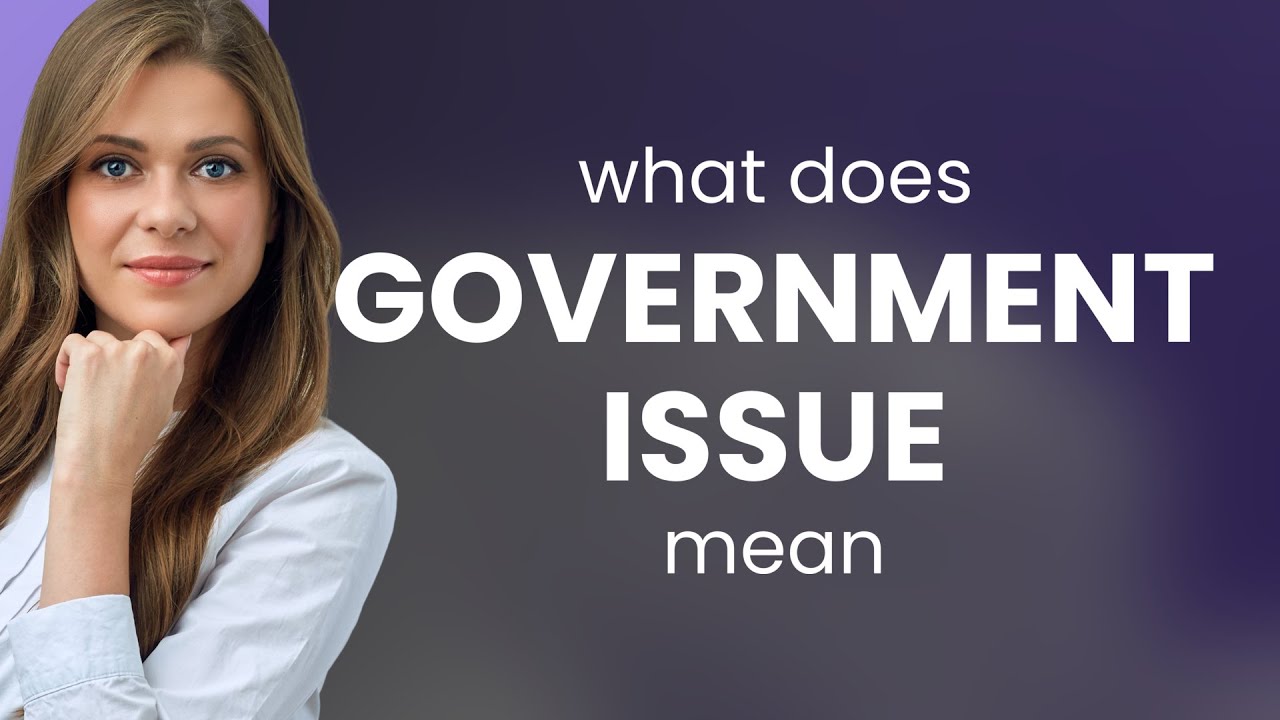 Government issue | what is GOVERNMENT ISSUE meaning - YouTube