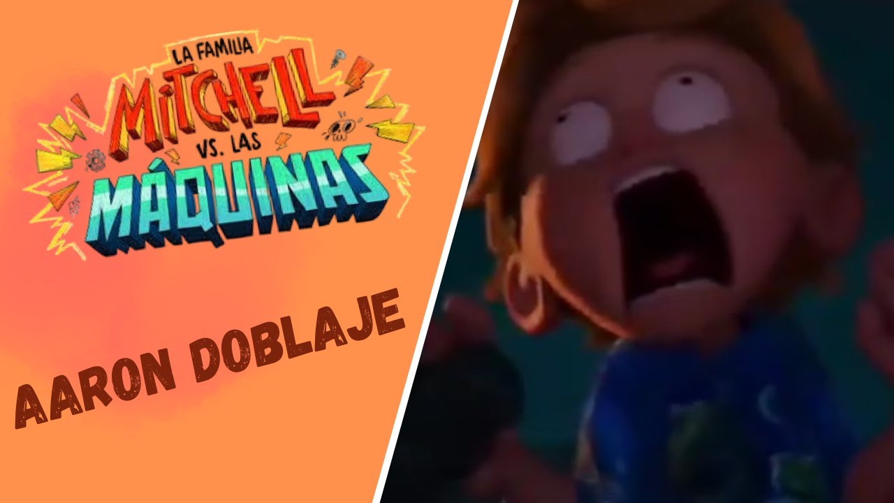 MINI FANDUB DEL PERSONAJE AARON DE LA FAMILIA MITCHELL CONTRA LAS ...