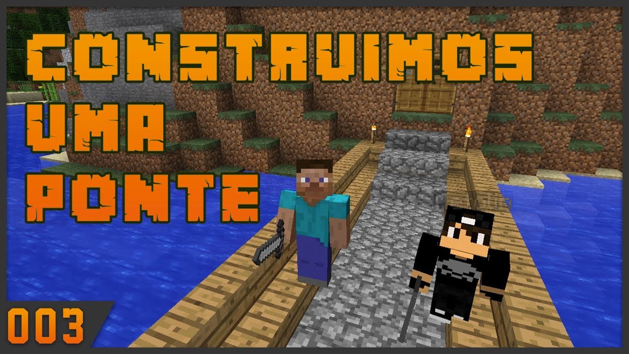 CONSTRUÍMOS UMA PONTE - MINECRAFT NOOB WORLD #003 | Ajude um Noob - YouTube