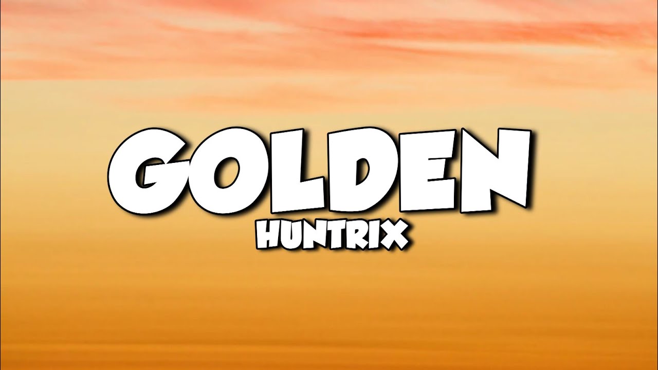 HUNTRIX - GOLDEN (LYRICS) KPOP DEMON HUNTERS - YouTube