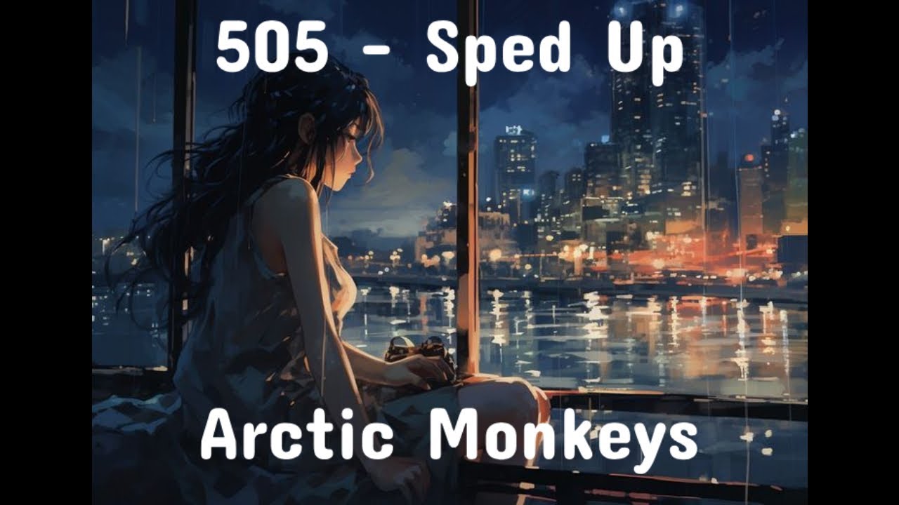 505 (Sped Up) - Arctic Monkeys - YouTube