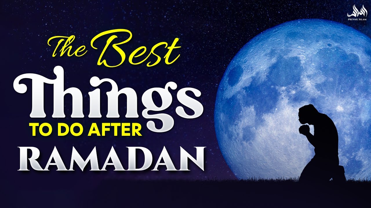 THE BEST THINGS TO DO AFTER RAMADAN - YouTube
