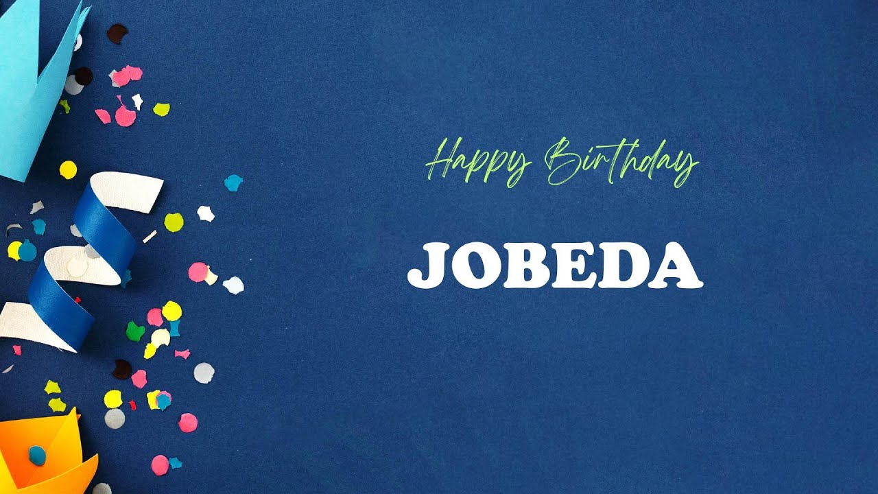 JOBEDA Happy Birthday Song | Happy Birthday JOBEDA - YouTube